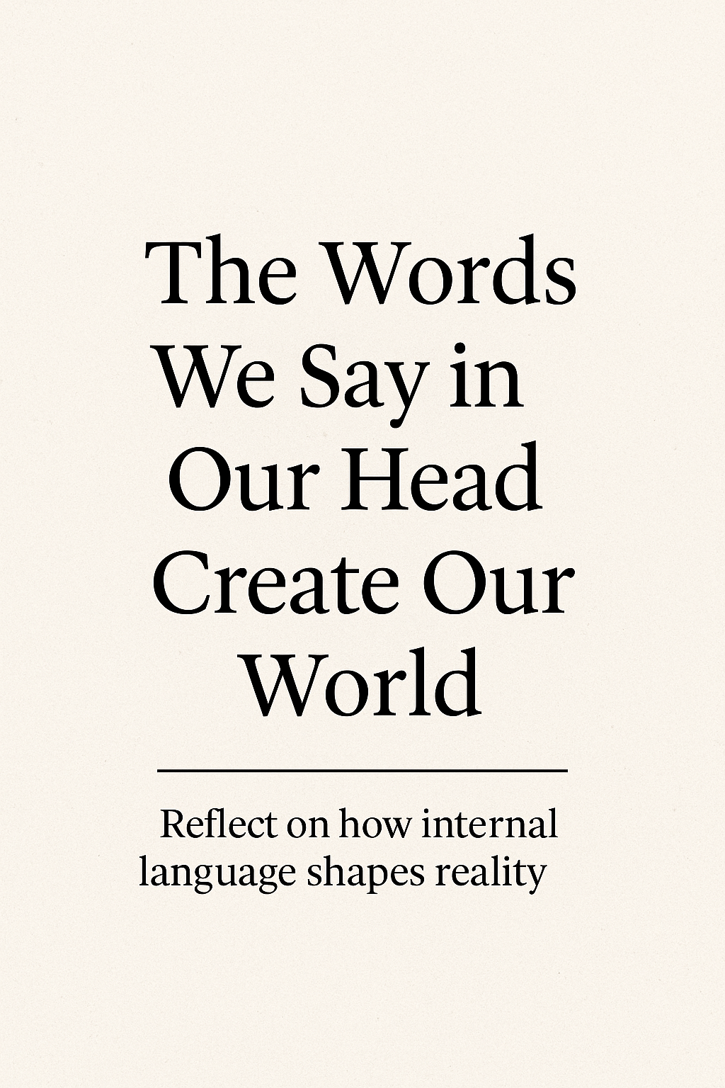 The Words We Say in Our Head Create Our World | by Tanvi Shukla | May ...