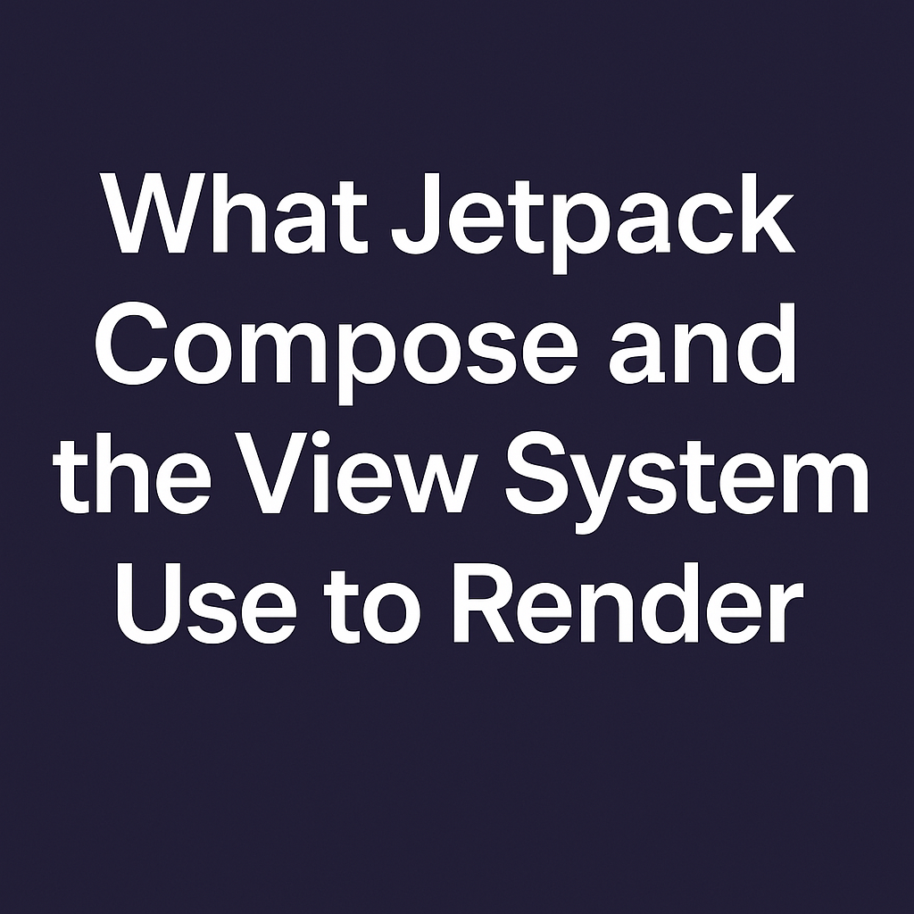 Jetpack Compose vs Traditional View System: Deep Dive into Rendering ...