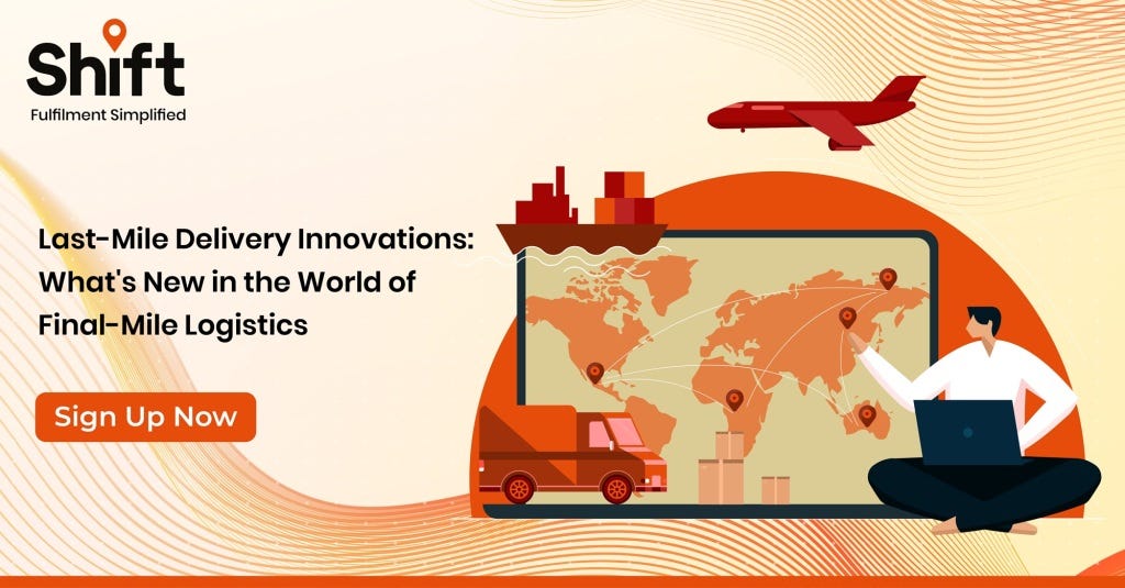 Last-Mile Delivery Innovations : What’s New in the World of Final-Mile ...