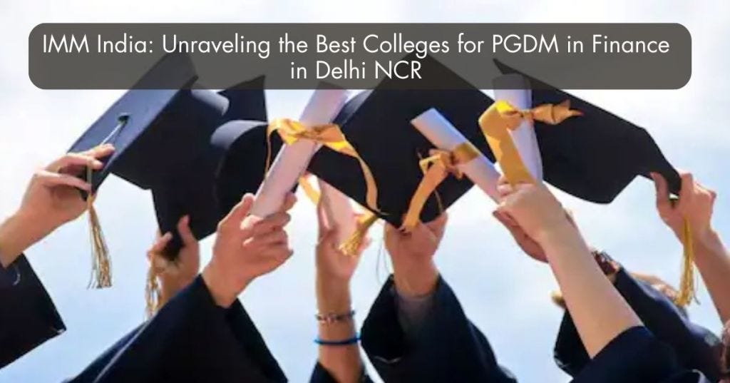 IMM India: Unraveling the Best Colleges for PGDM in Finance in Delhi ...