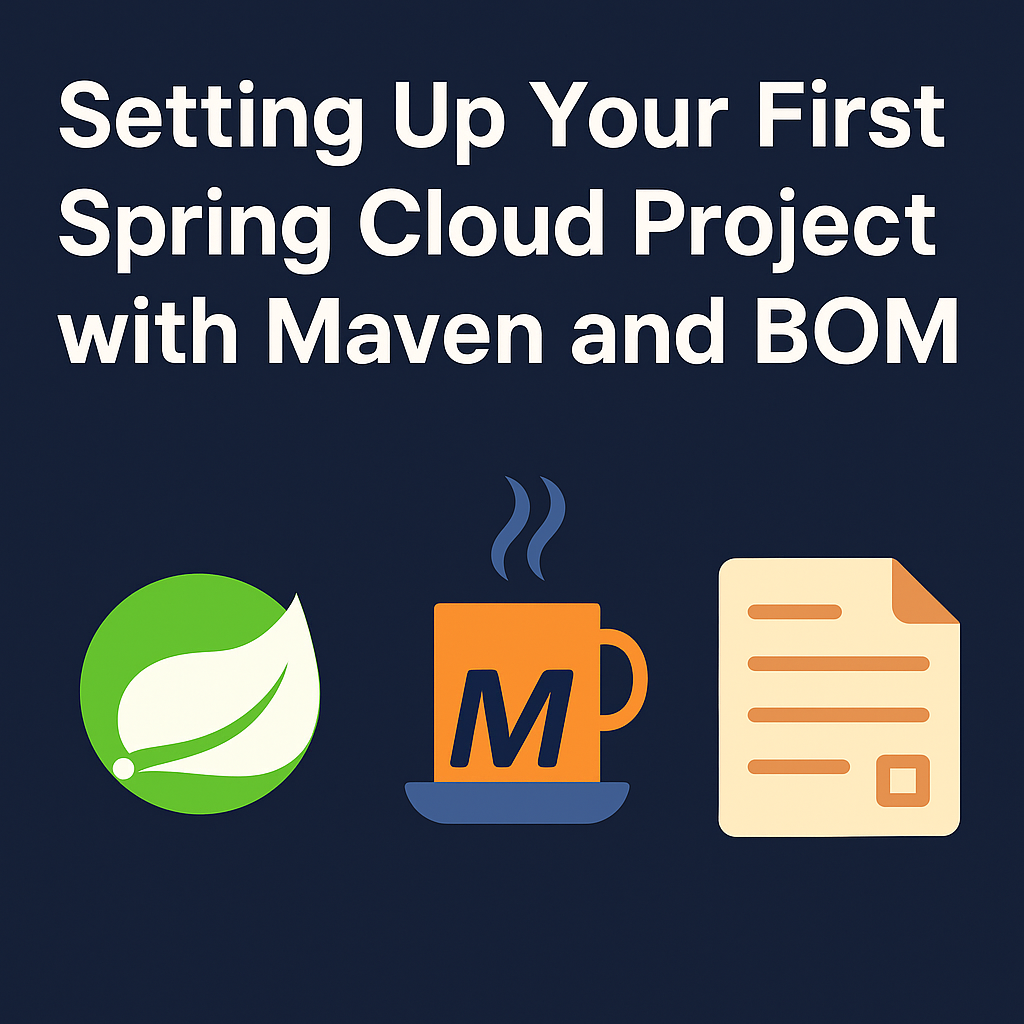 Setting Up Your First Spring Cloud Project with Maven and BOM | by aneesh kumar | Jul, 2025 ...