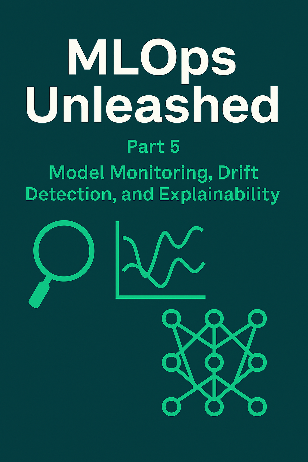 Mlops Unleashed Part 5 — Model Monitoring Drift Detection And Explainability By Dipak Knvdl