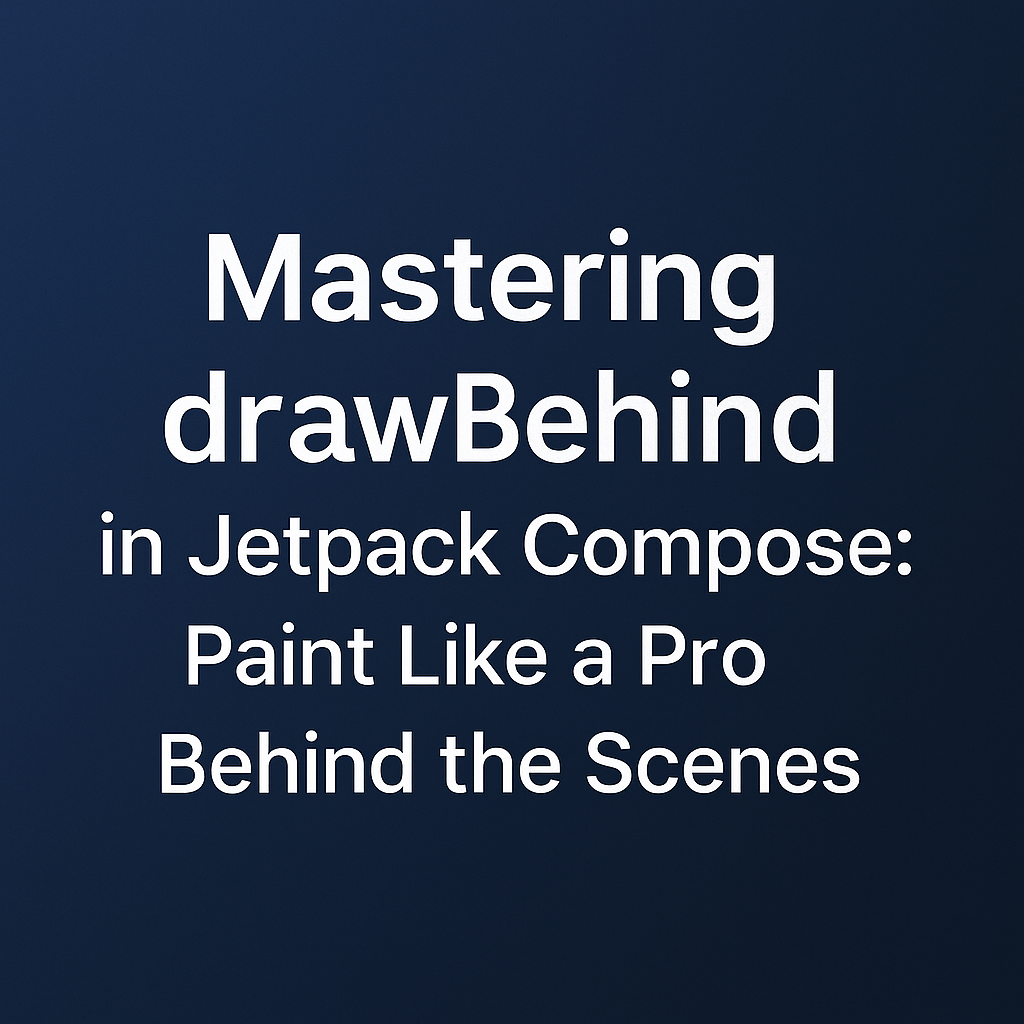 Mastering drawBehind in Jetpack Compose: Paint Like a Pro Behind the Scenes | by Sandeep Kella ...