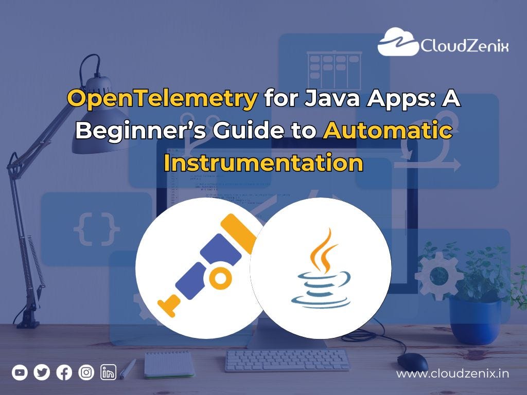 OpenTelemetry for Java Apps: Ultimate Guide to Auto-Instrumentation | by Cloudzenix In | Medium