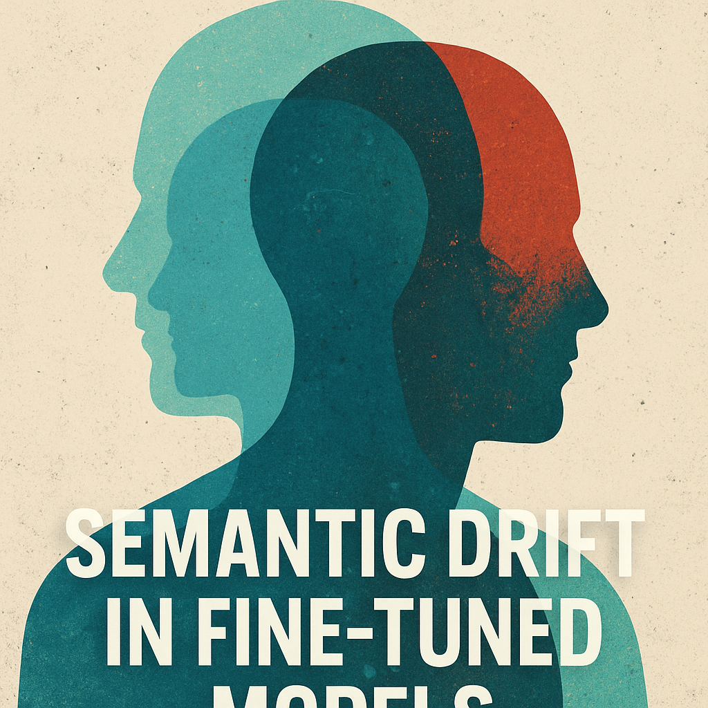 Semantic Drift in Fine-Tuned Models | by Zaina Haider | GoPenAI