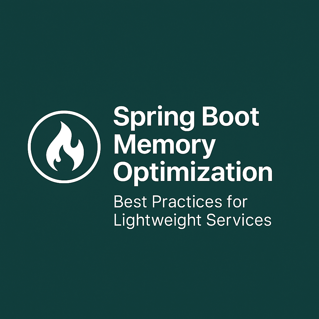 🔥 Spring Boot Memory Optimization: Best Practices for Lightweight Services | by Radhika Parashar ...