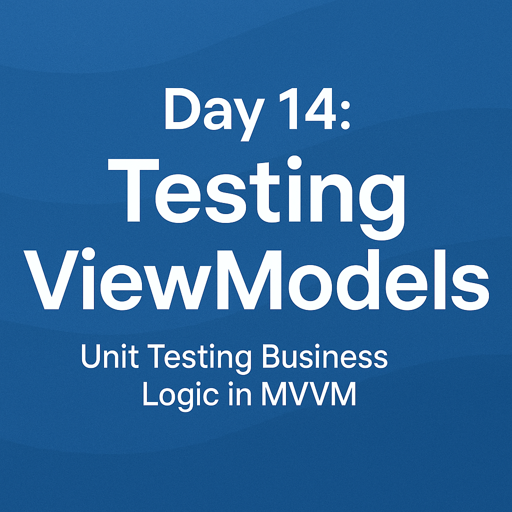 Day 14: Testing ViewModels — Unit Testing Business Logic in MVVM | by ...