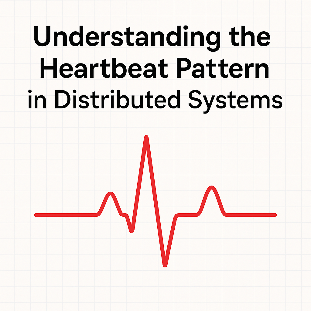 Understanding the Heartbeat Pattern in Distributed Systems | by Arash ...