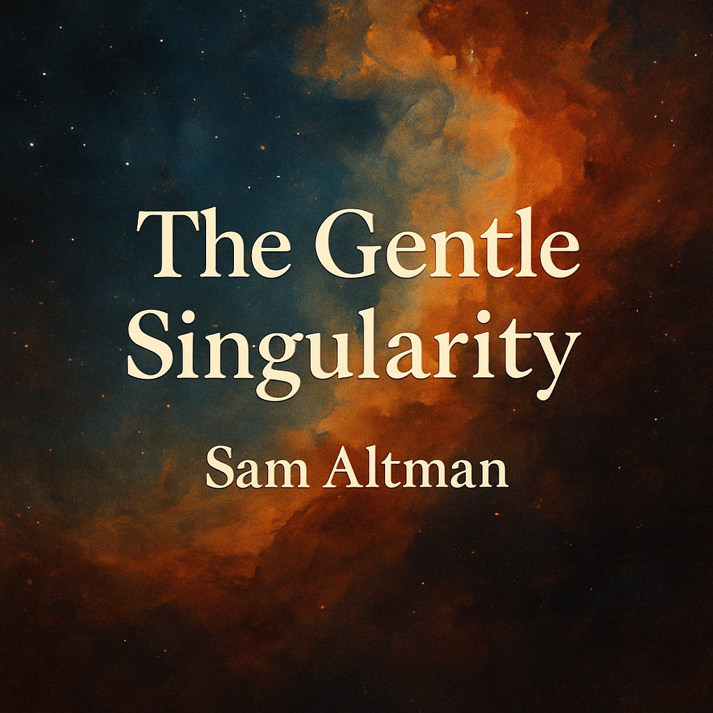Commentary on “The Gentle Singularity” by Sam Altman | by J Poole | AGI Is Living Intelligence ...