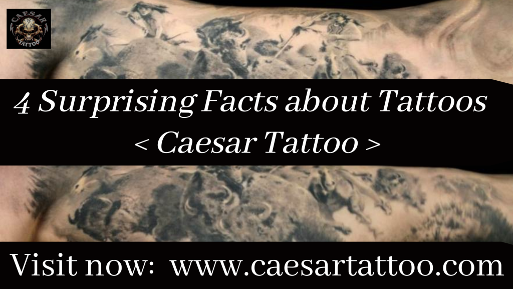 4 Surprising Facts About Tattoos | Caesar Tattoo | by Caesartattoo | Medium