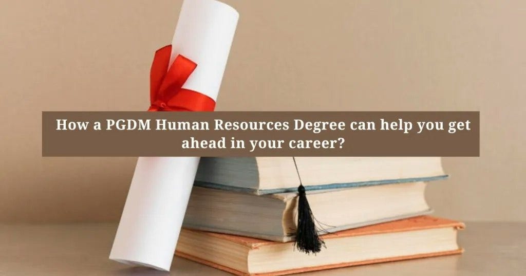 How a PGDM Human Resources Degree can help you get ahead in your career ...