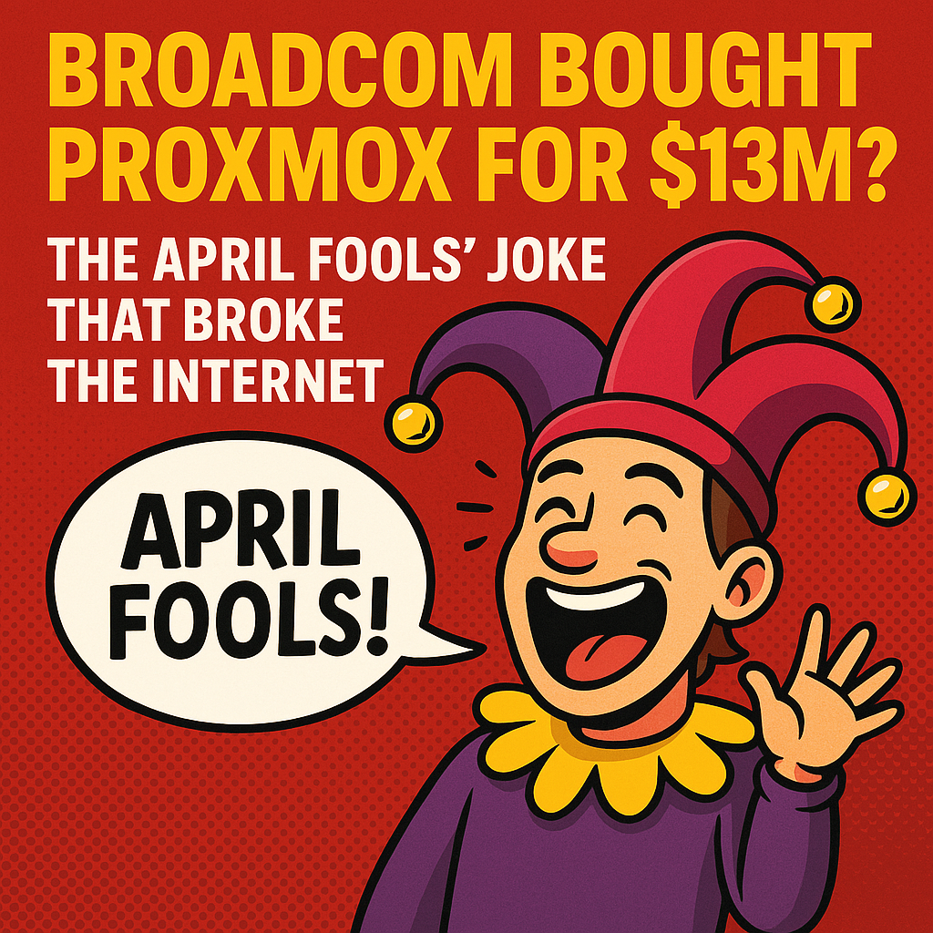 Broadcom Bought Proxmox for $13M?! The April Fools Joke That Broke the ...