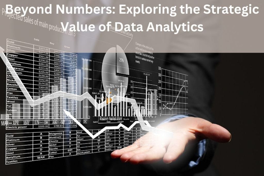 Beyond Numbers: Exploring the Strategic Value of Data Analytics | by ...
