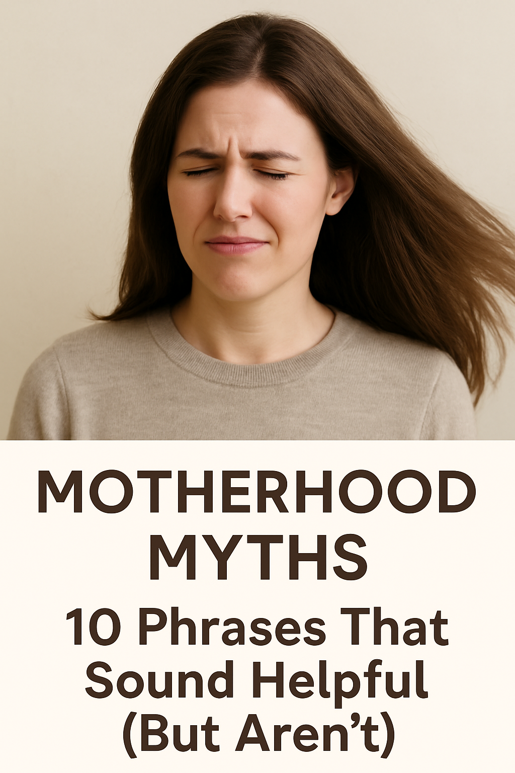 Motherhood Myths: 10 Phrases That Sound Helpful (But Aren’t) 🍼 | by ...