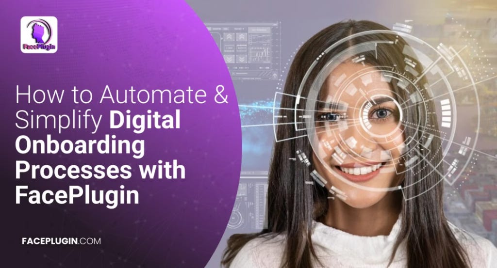 How to Automate and Simplify Digital Onboarding Processes with FacePlugin | by Faceplugin (https ...