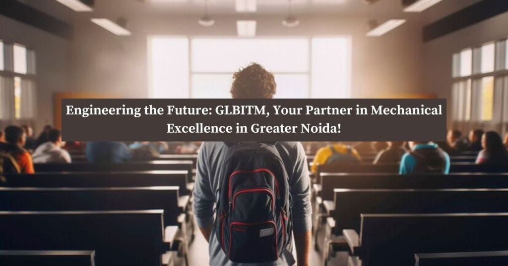 Engineering the Future: GLBITM, Your Partner in Mechanical Excellence ...