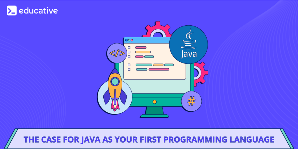 Thoughts on Java as your first programming language to learn | by The Educative Team | Dev ...