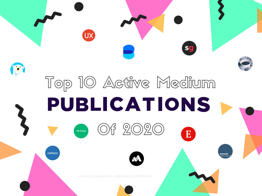 The Top 10 Active Medium Publications of 2020 | by Lincoln W Daniel ...