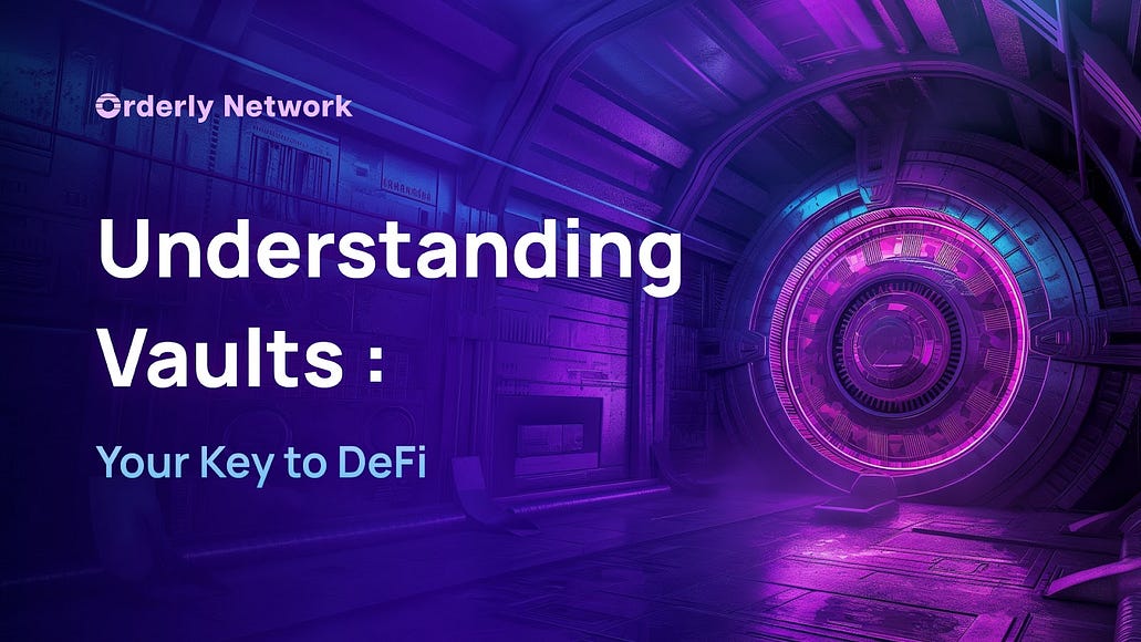 Understanding Vaults: Your Key to DeFi | by Orderly Network (🟣,🟣) | Medium