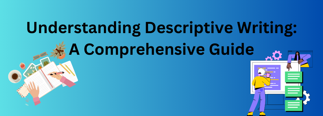 Understanding Descriptive Writing: Techniques and Tips | by Ahana K ...