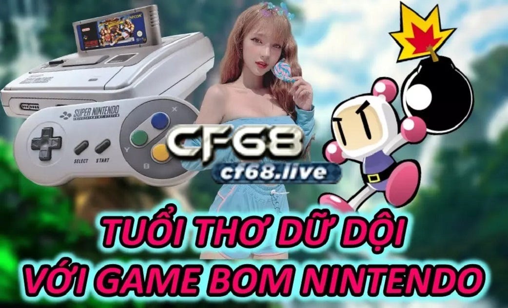 Choi game dat bom Nintendo tai cf68 | by CF68 | Medium