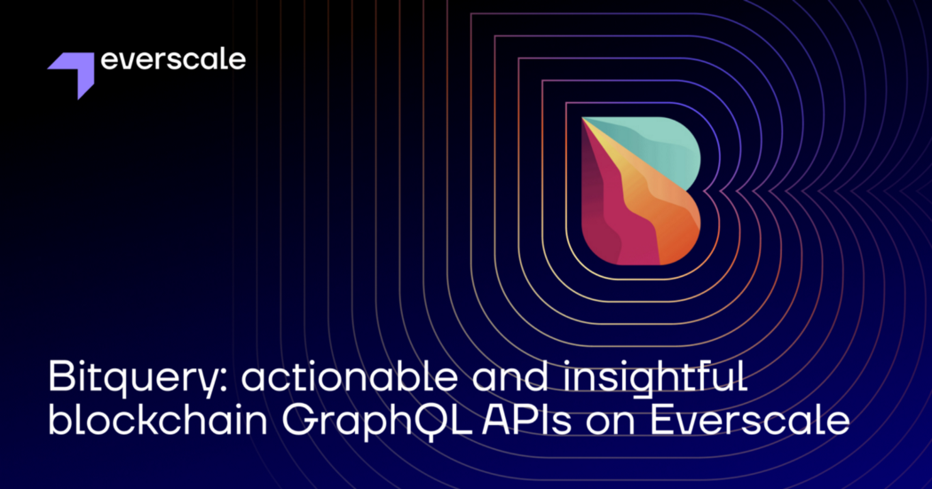 Bitquery：実用的で洞察に満ちたブロックチェーンのGraphQL APIをEverscaleで実現 - Everscale is Community - Medium