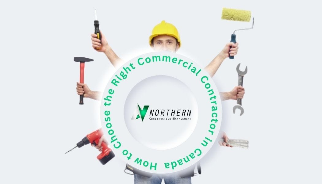 How to Choose the Right Commercial Contractor in Canada | by Northern ...
