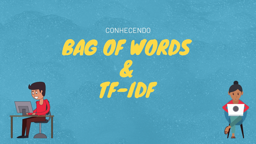 Introdução a Bag of Words e TF-IDF | by Camilla Fonseca | Turing Talks ...