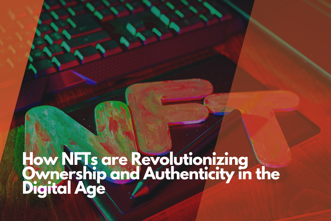 How NFTs are Revolutionising Ownership and Authenticity in the Digital Age | by Cris | Jun, 2024 ...