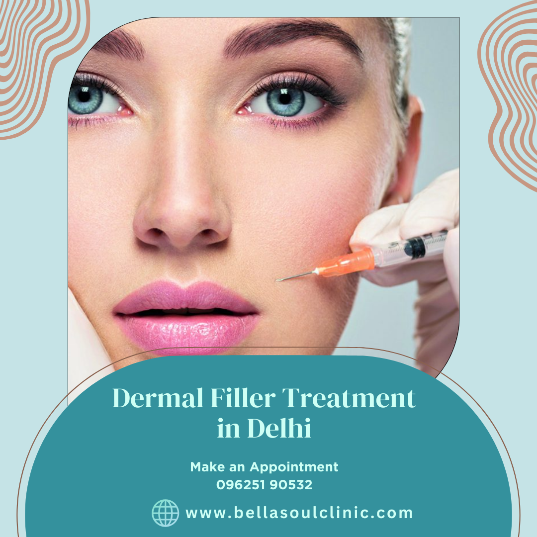 The Ultimate Guide To Dermal Filler Treatment In Delhi By