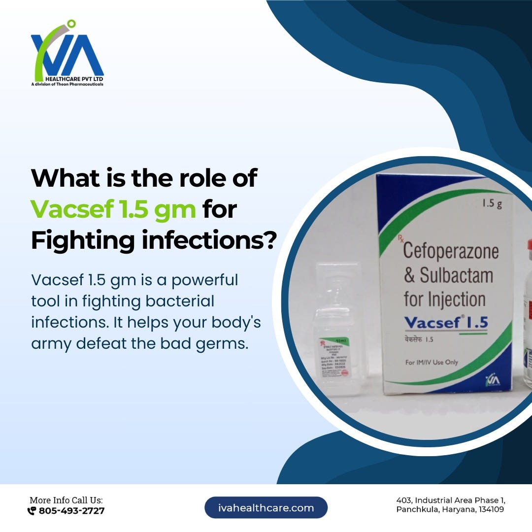 What is the role of Vacsef 1.5 gm for Fighting infections? | by ...