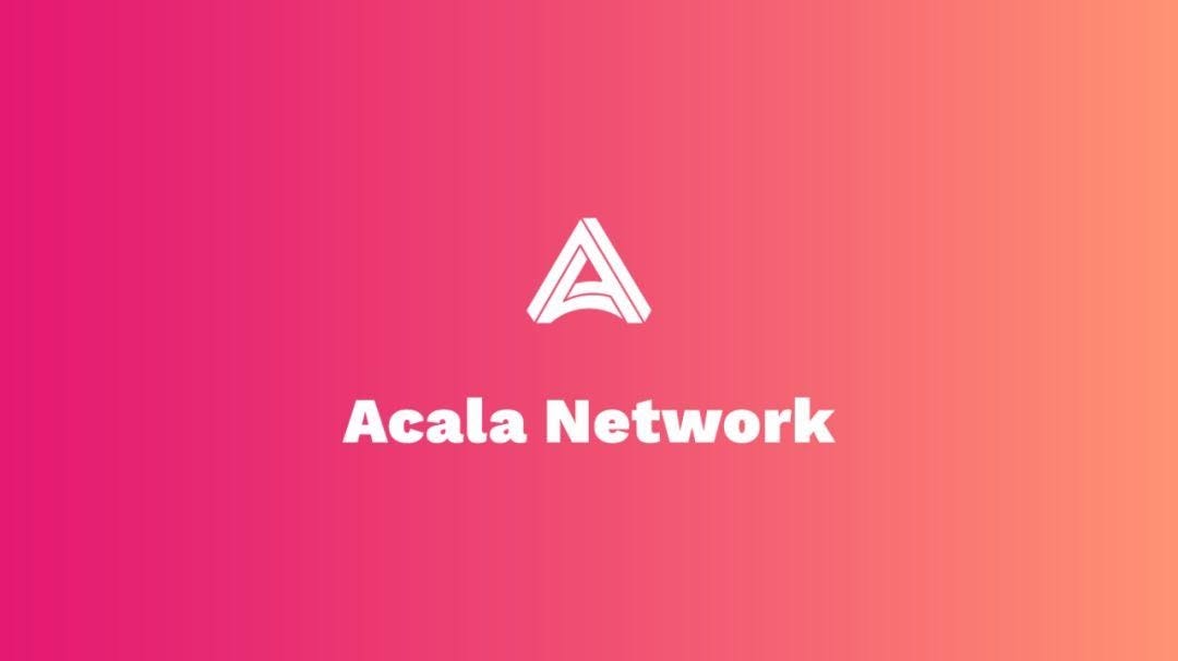 Learn the basics of Acala Network you should know! | by chimthom9 | Medium