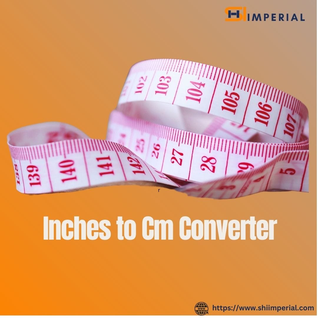 Inches to Cm Conversion: A Simple Guide | by Shiimperial | Medium