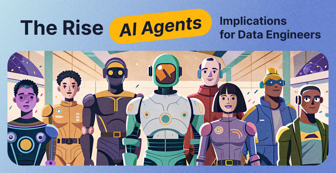 The Rise of AI Agents: Implications for Data Engineers | by Chris Garzon | May, 2025 | Medium