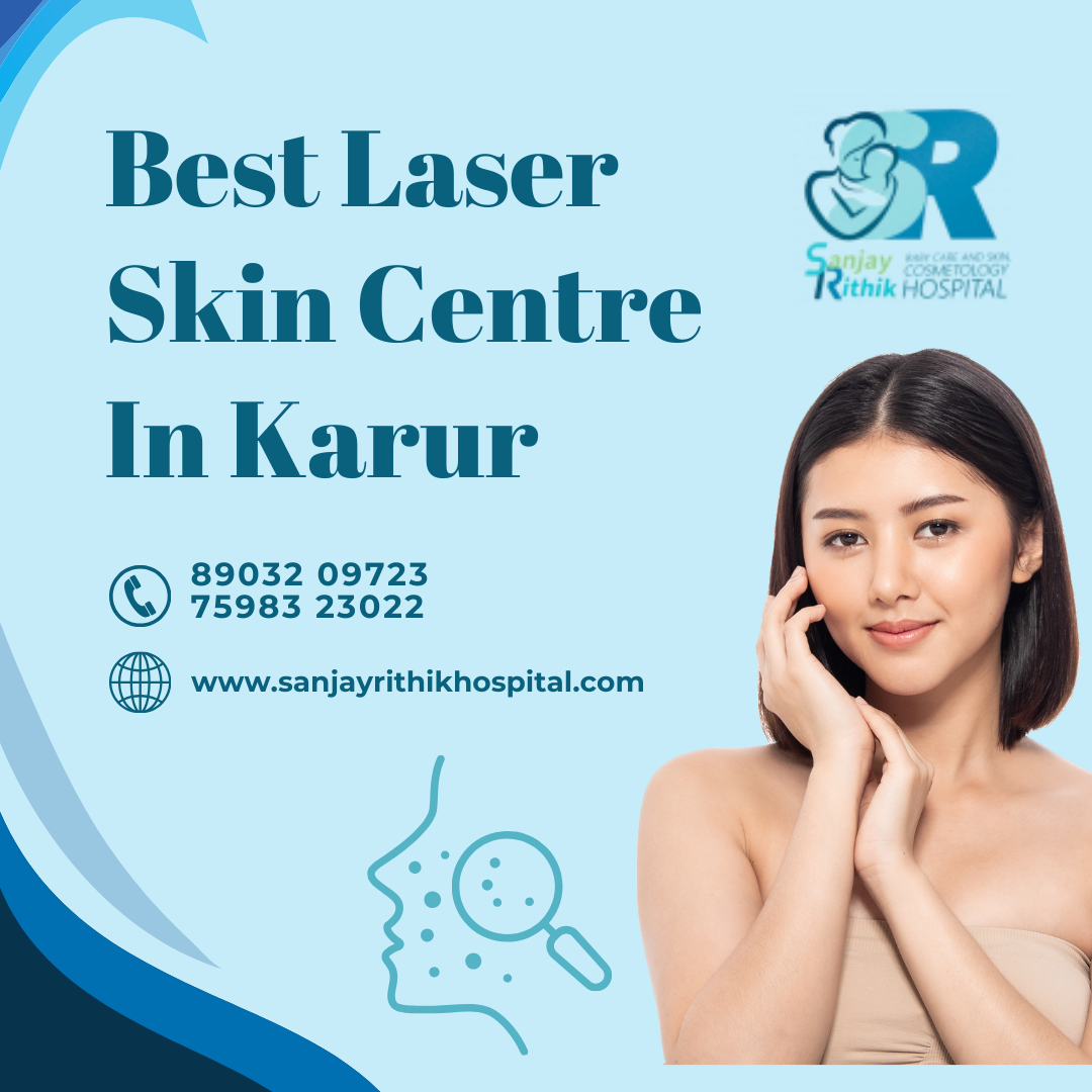 Unlocking Your Skin’s True Potential: A Guide to Karur’s Premier Laser ...