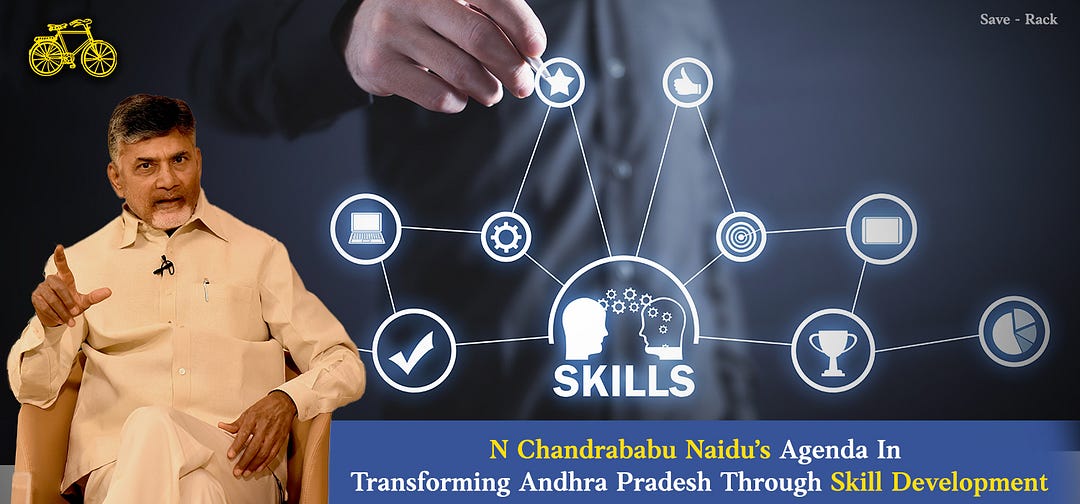 N Chandrababu Naidu’s Agenda In Transforming Andhra Pradesh Through Skill Development | by ...
