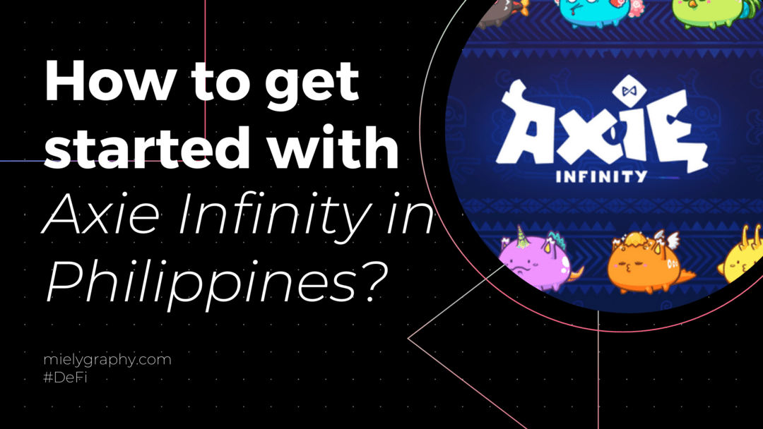 How to get started with Axie Infinity in the Philippines? | Mielygraphy ...