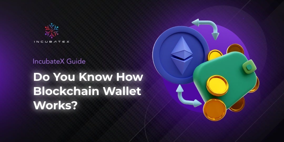 Do You Even Know How Blockchain Wallet Works? | by IncubateX_NFT | Medium