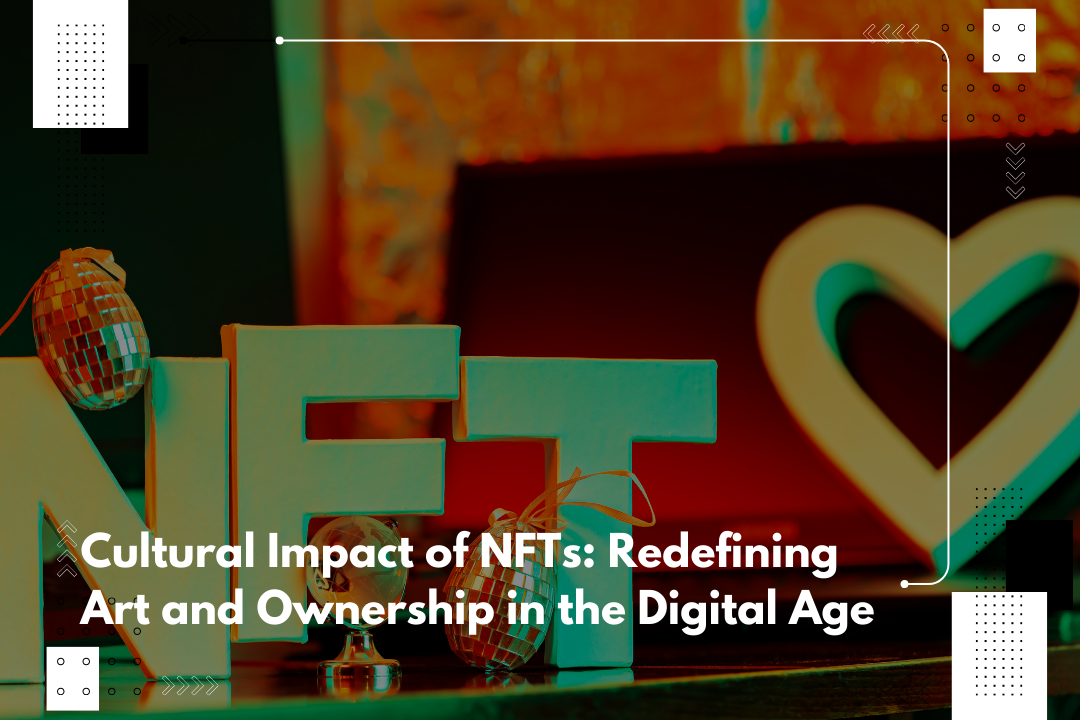 Cultural Impact of NFTs: Redefining Art and Ownership in the Digital Age | by Cris | Jun, 2024 ...