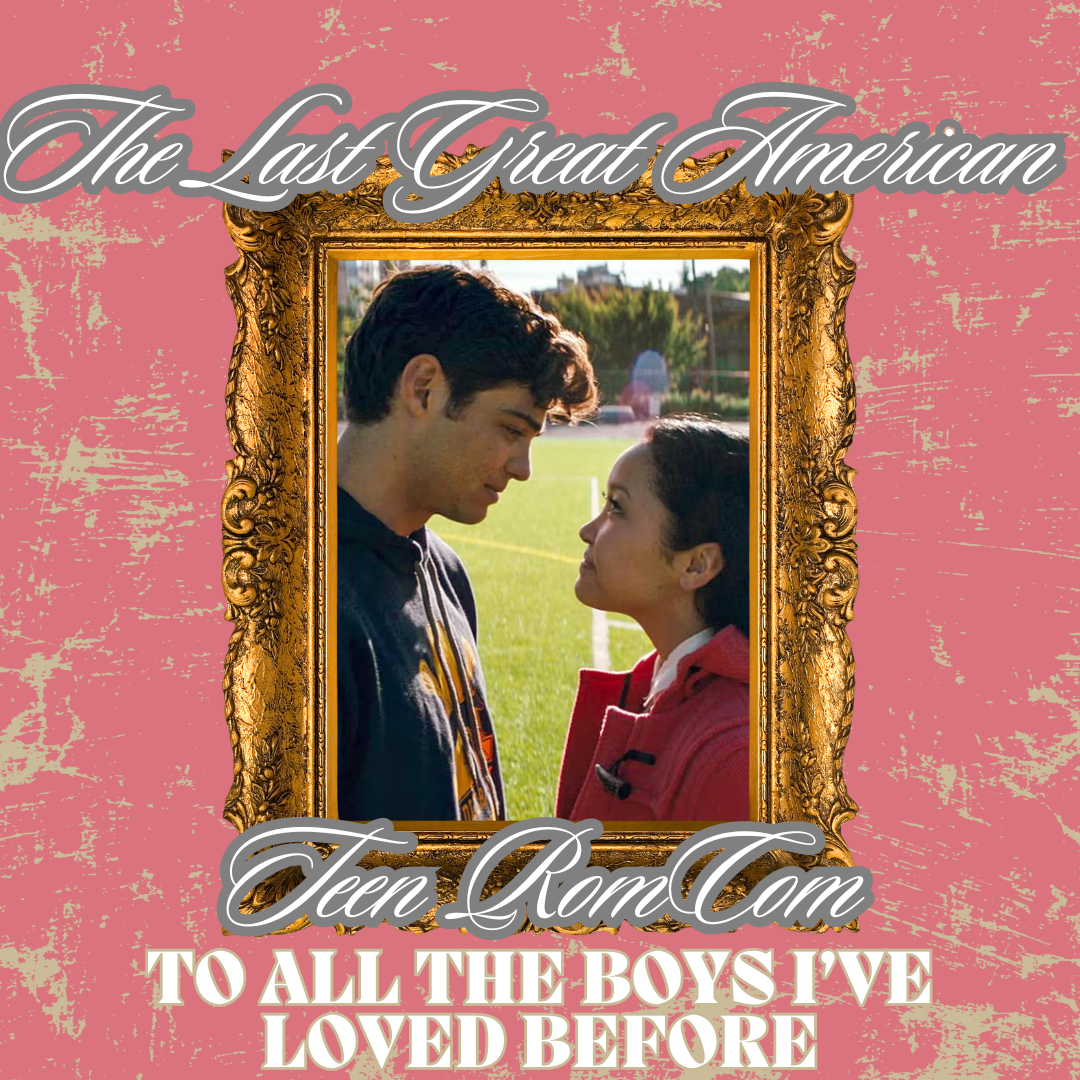 The Last Great American Teen Rom-Com | by Olachi Anya | Medium
