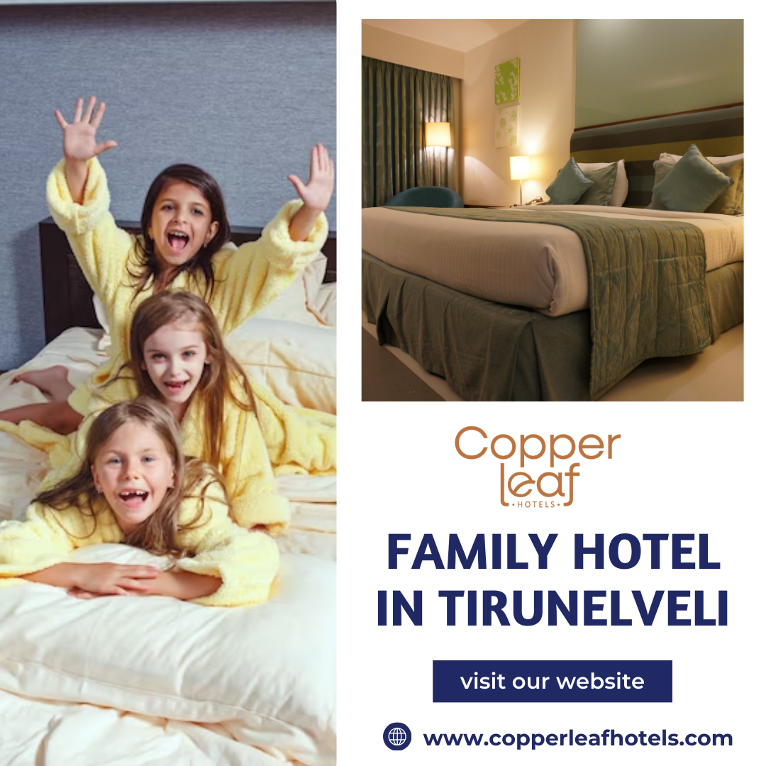 Top Hotels for an Authentic Stay — CopperLeaf Hotels | by The Nellai Leisure | Medium