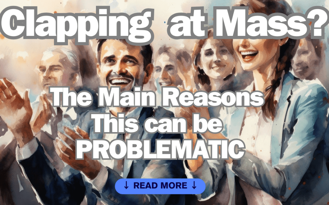 Clapping at Mass? The Important Reasons Why This is Problematic | by ...