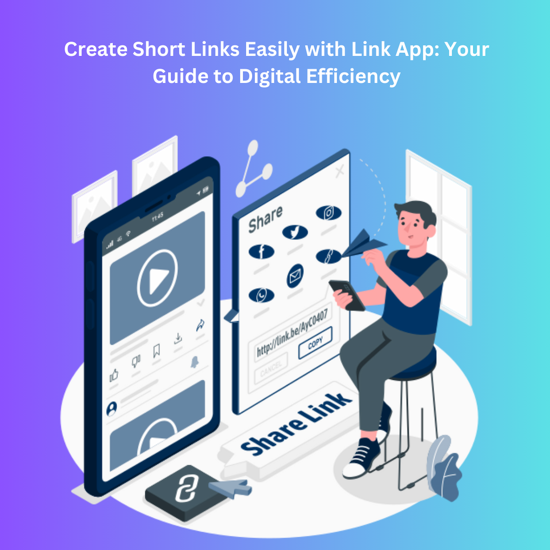 Create Short Links Easily with Link App: Your Guide to Digital ...