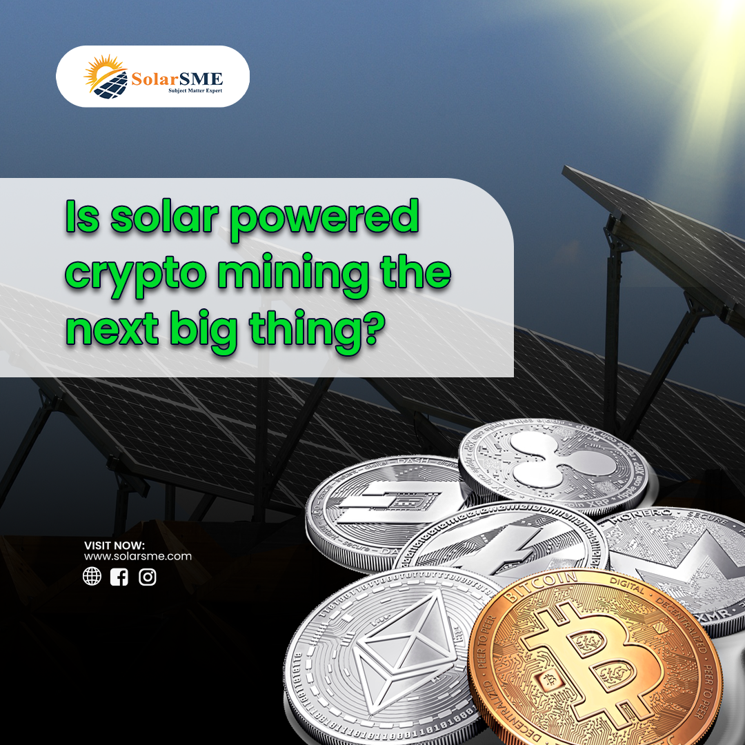 Is solar powered crypto mining the next big thing? | by Solar SME Inc ...