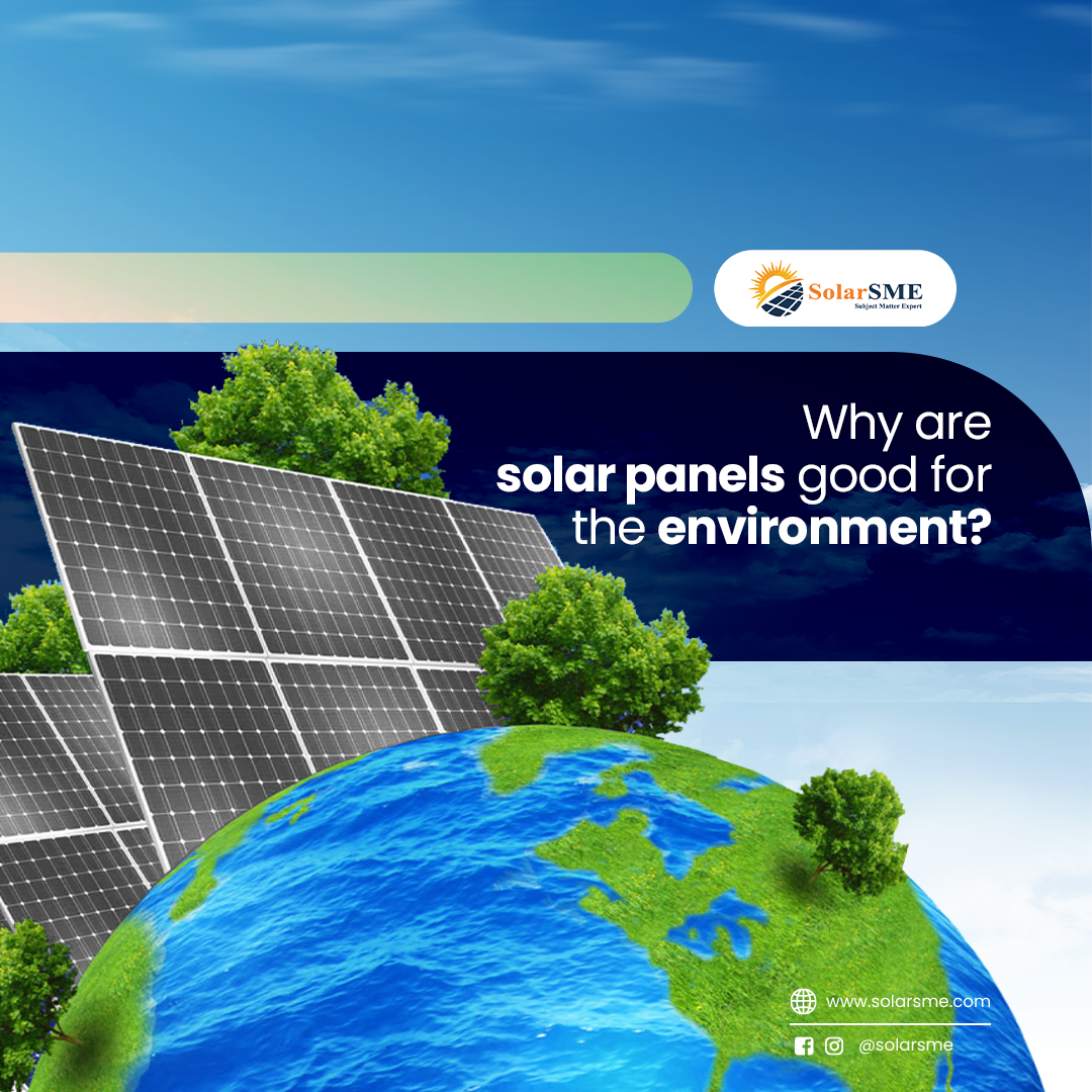 Why Are Solar Panels Good for the Environment? | by Solar SME Inc ...