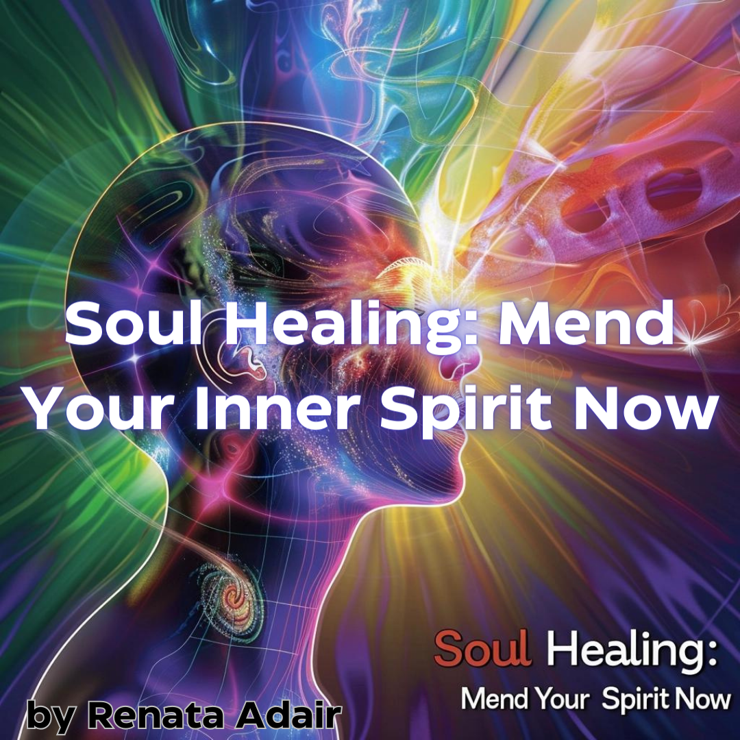 Soul Healing: Mend Your Inner Spirit Now | by Renata Adair | Medium
