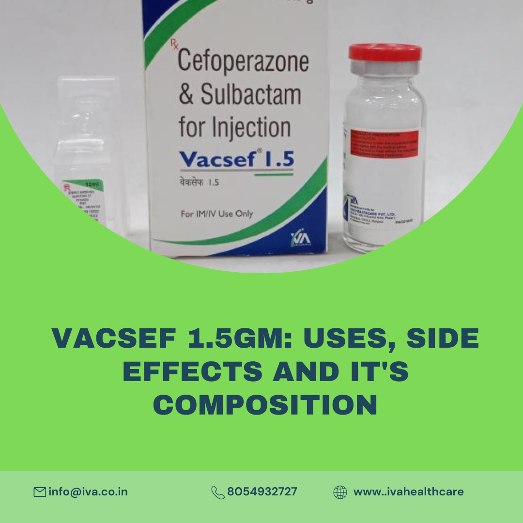 Vacsef 1.5gm: Uses, Side Effects and it’s Composition | by ...
