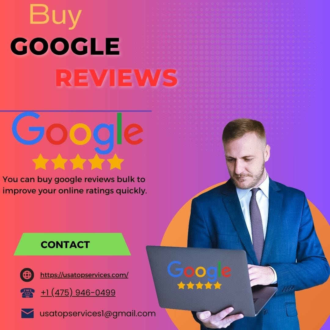 The Benefits of Google Reviews. Buy Google Reviews: Boosting Your… | by ...