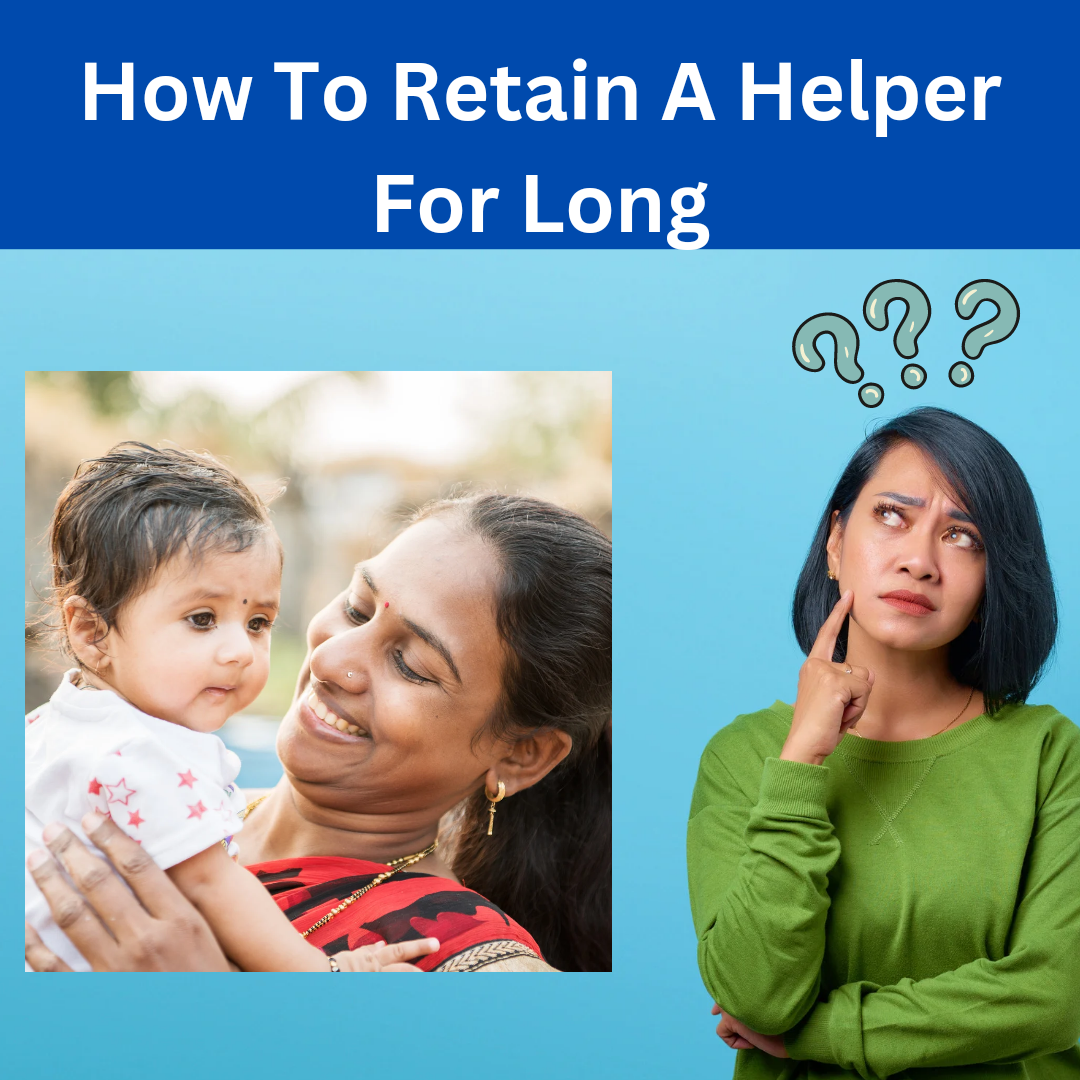 How To Retain A Helper For Long To Retain A Domestic Helper For Long