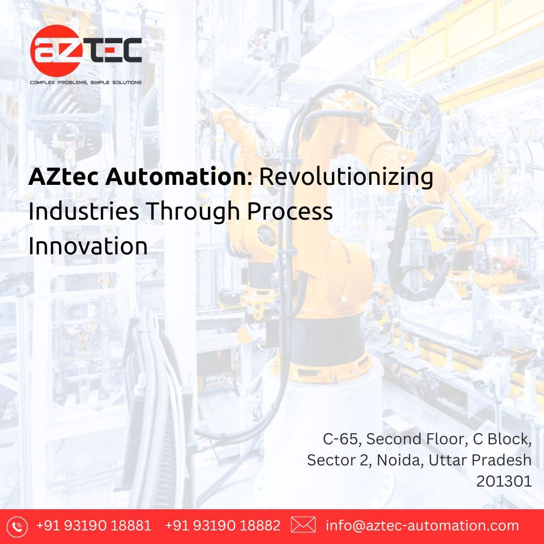 AZtec Automation: Revolutionizing Industries Through Process Innovation | by AZtec noida | Jan ...